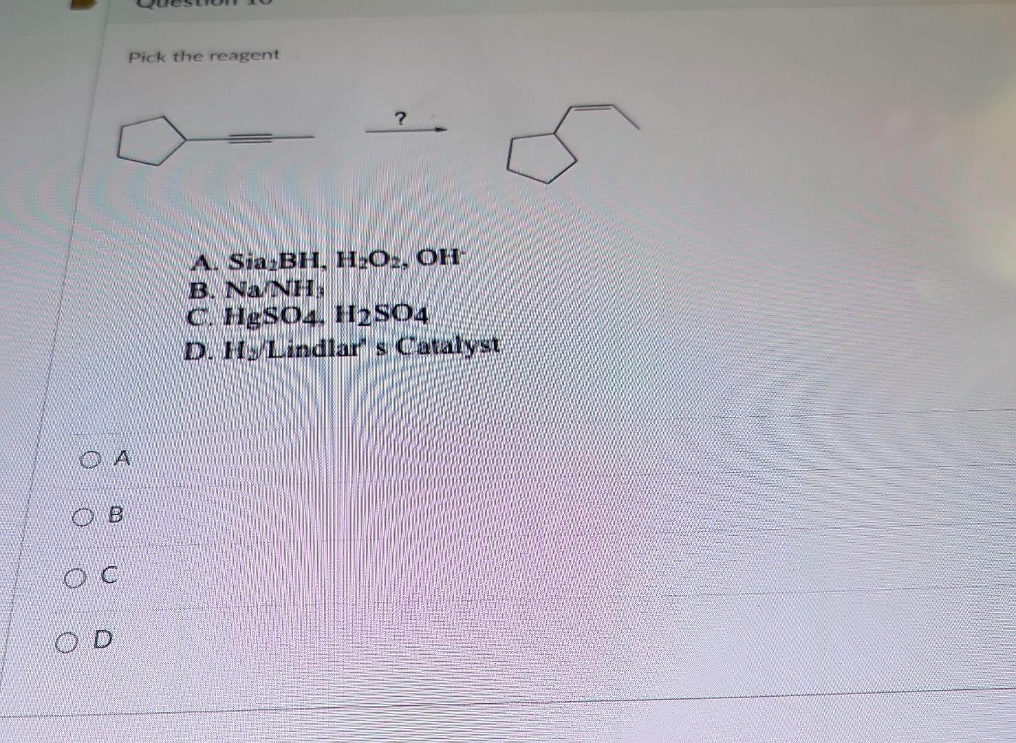 Solved Pick the reagent A. Sia2BH,H2O2,OH B. NaNH3 C. | Chegg.com