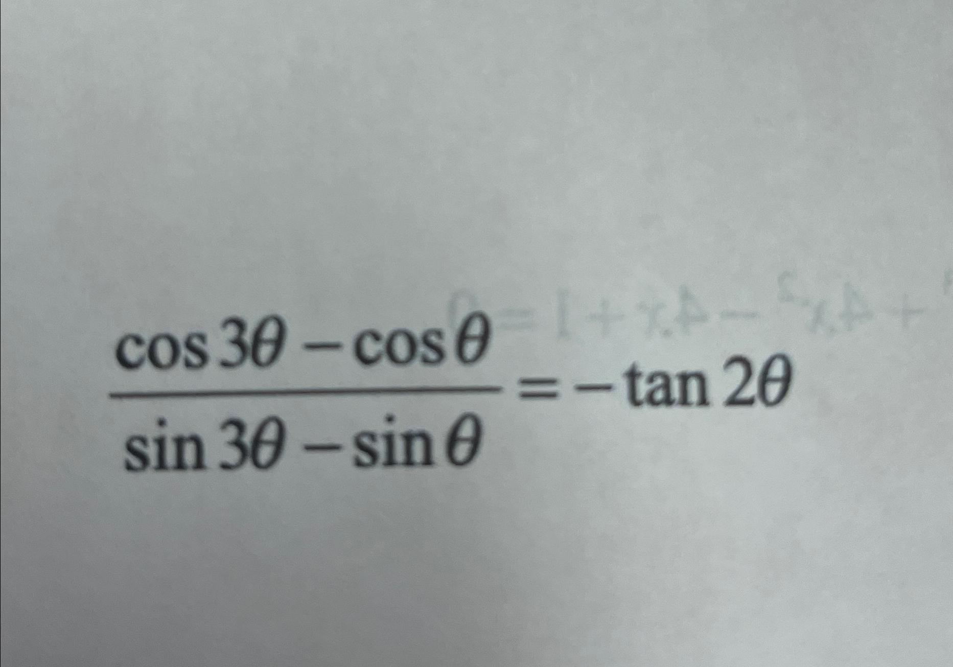 Solved cos3θ-cosθsin3θ-sinθ=-tan2θ | Chegg.com