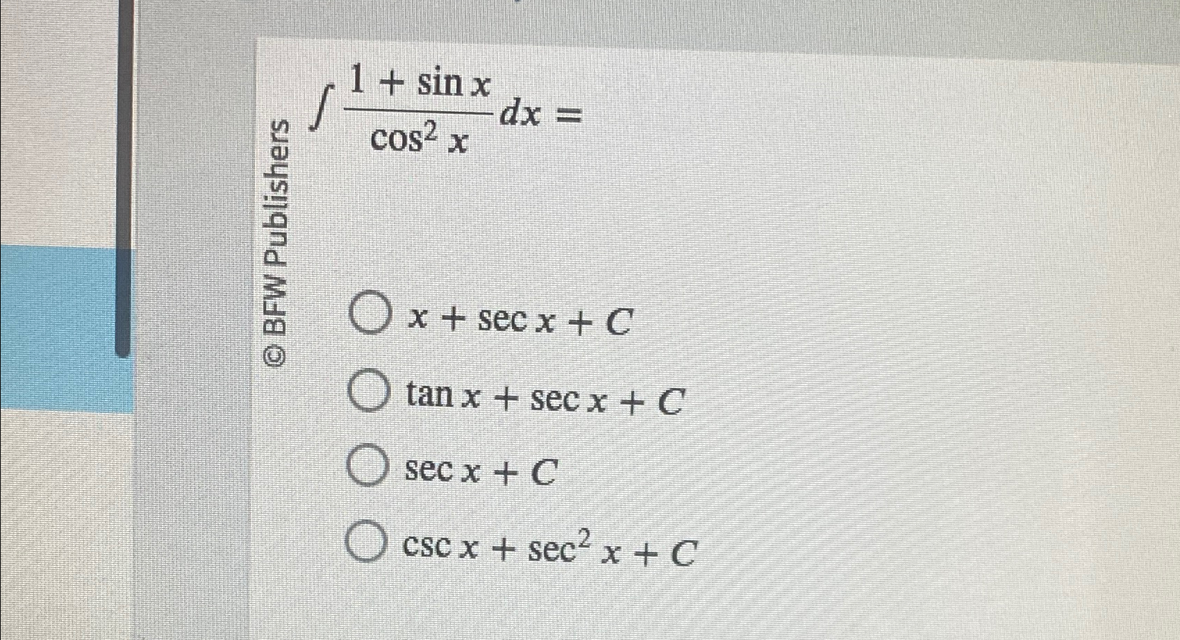Solved ∫1+sinxcos2xdx=x+secx+Ctanx+secx+Csecx+Ccscx+sec2x+ | Chegg.com Solved ∫1+sinxcos2xdx=x+secx+Ctanx+secx+Csecx+Ccscx+sec2x+ | Chegg.com