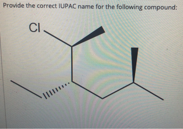 Solved Provide the correct IUPAC name for the following | Chegg.com