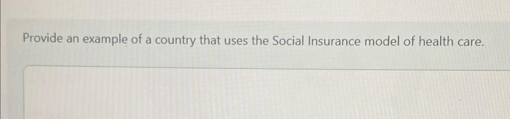 Solved Provide an example of a country that uses the Social | Chegg.com