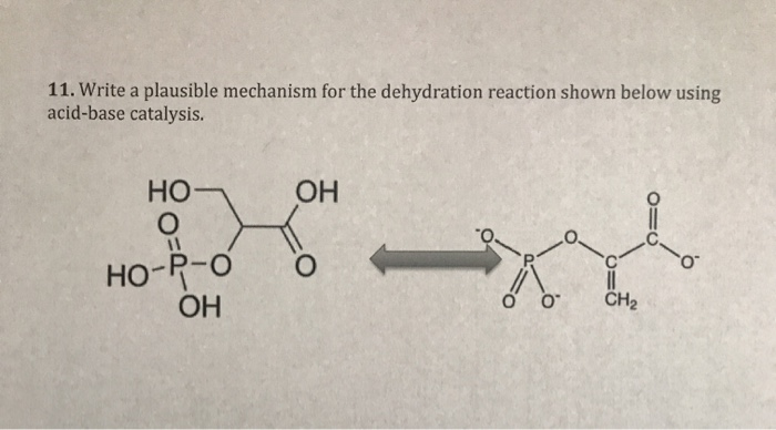Solved 11. Write a plausible mechanism for the dehydration | Chegg.com
