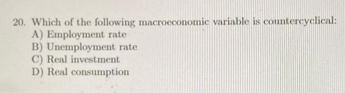 Solved 20. Which of the following macroeconomic variable is | Chegg.com