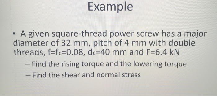 Solved Example • A given square-thread power screw has a | Chegg.com