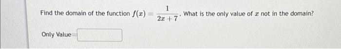 Solved Find the domain of the function f(x) = - Only Value: | Chegg.com