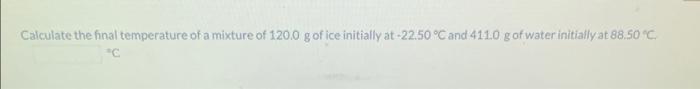 Solved Calculate the final temperature of a mixture of 1200 | Chegg.com