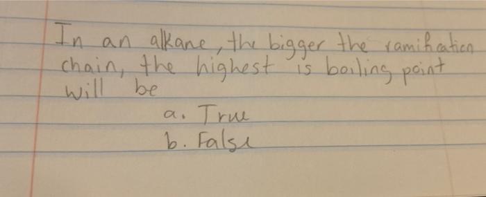 Solved In an alkane, the bigger the ramification chain, the | Chegg.com