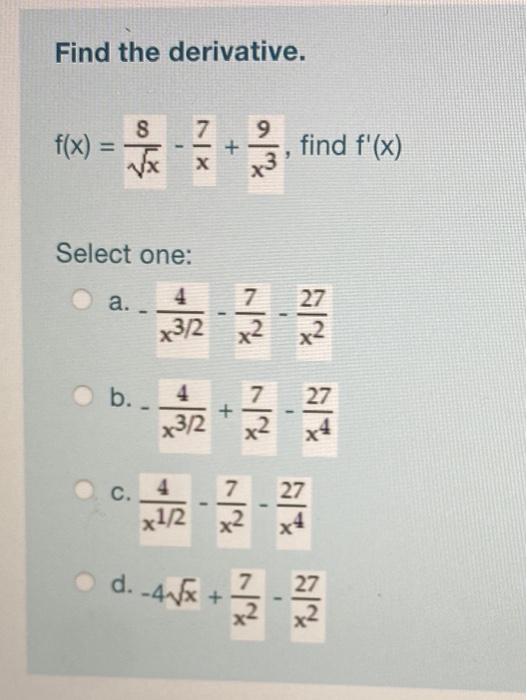 Solved Find the derivative. 8 7. 9 f(x) = + find f'(x) VA X | Chegg.com