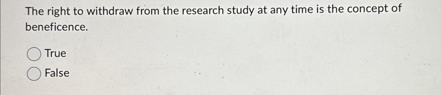 Solved The right to withdraw from the research study at any | Chegg.com