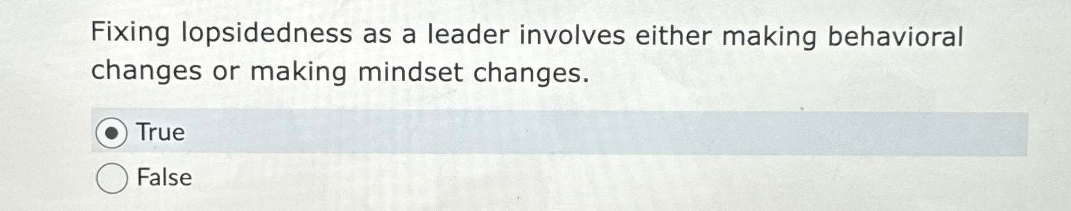 Solved Fixing lopsidedness as a leader involves either | Chegg.com