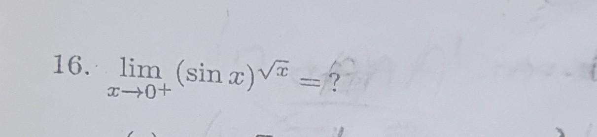 Solved 16. limx→0+(sinx)x= ? | Chegg.com