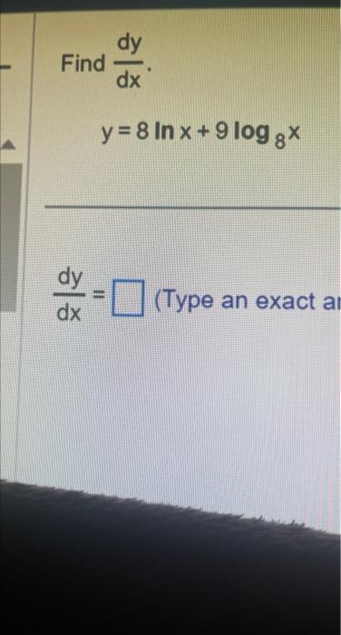 Solved Find dxdy. y=8lnx+9log8x dxdy= (Type an exact | Chegg.com