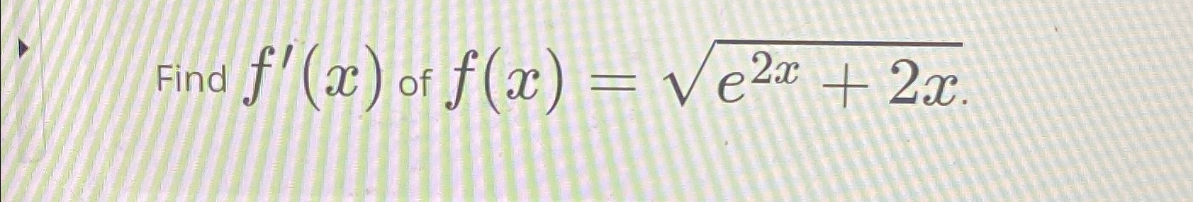 Solved Find f'(x) ﻿of f(x)=e2x+2x2 | Chegg.com