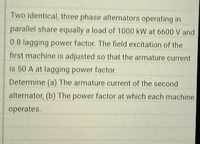Solved Two identical, three phase alternators operating in | Chegg.com