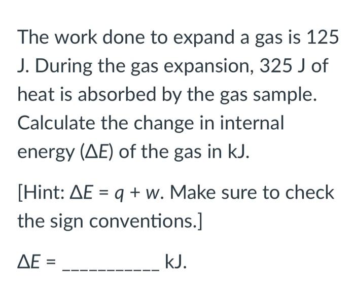 Solved The work done to expand a gas is 125 J. During the | Chegg.com
