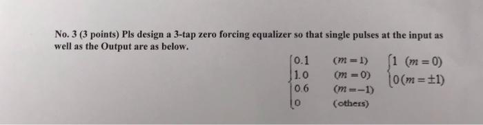 Solved No. 3 (3 points) Pls design a 3-tap zero forcing | Chegg.com