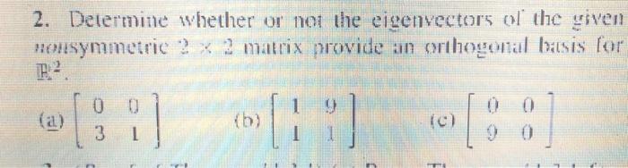 Solved 2. Determine whether or not the eigenvectors or the | Chegg.com