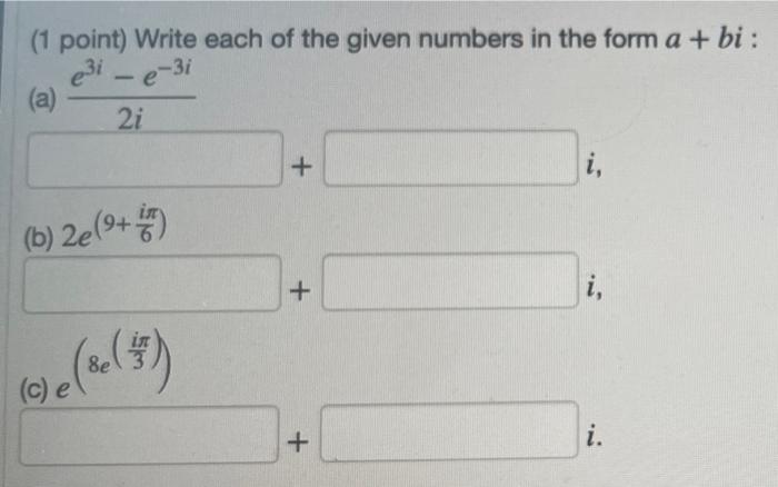 Solved (1 point) Write each of the given numbers in the form | Chegg.com