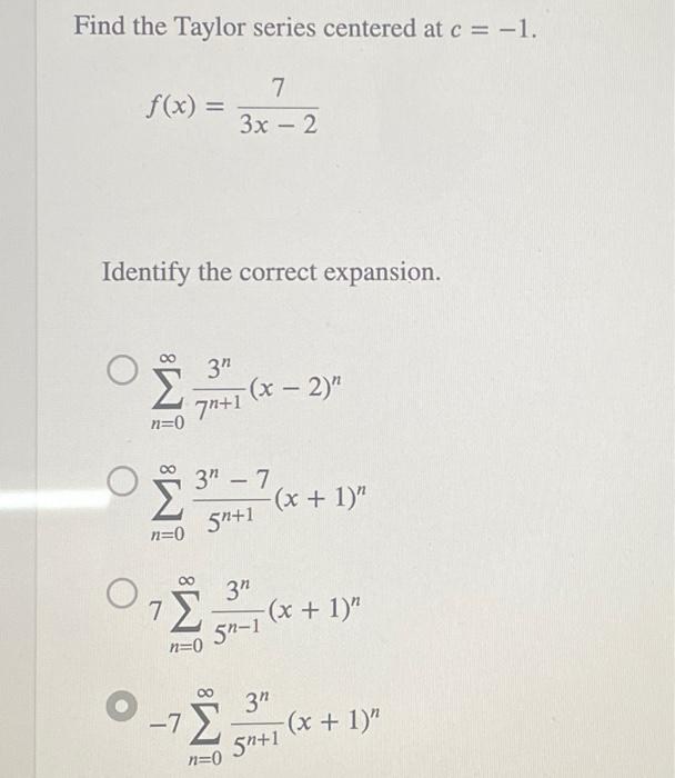 Solved Find the Taylor series centered at c=−1. f(x)=3x−27 | Chegg.com