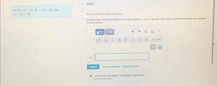 Solved LitA=4i^−2j,B=−3i^+5j, and B−2A+3B. Write vector E in | Chegg.com
