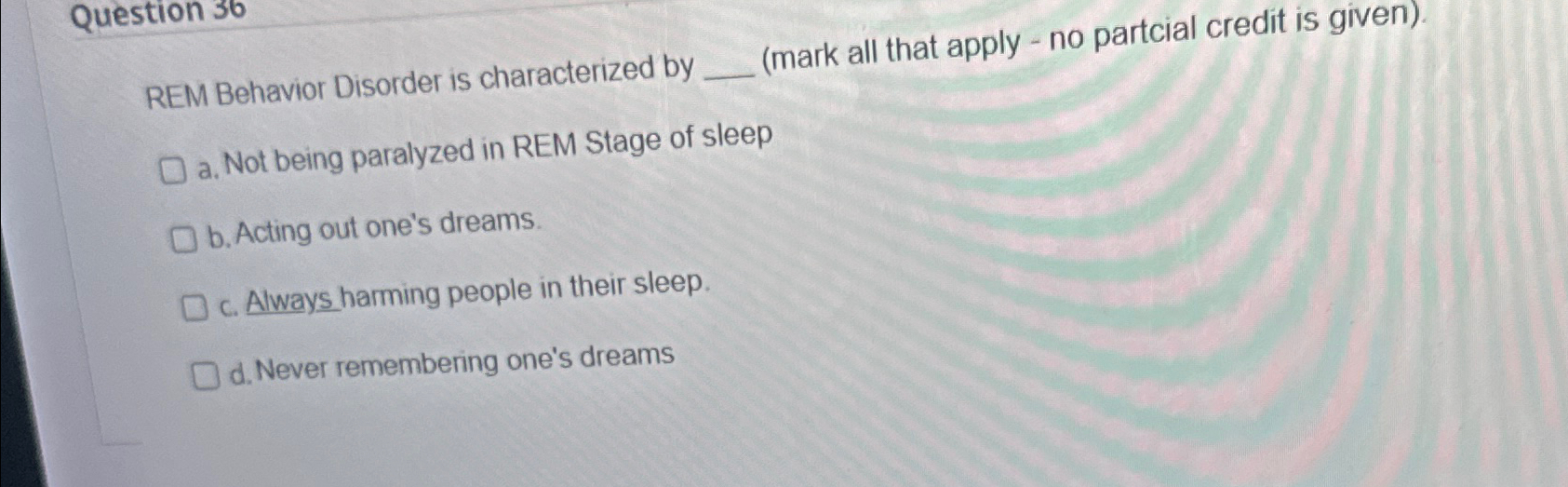 Solved Rem Behavior Disorder Is Characterized By Mark All 