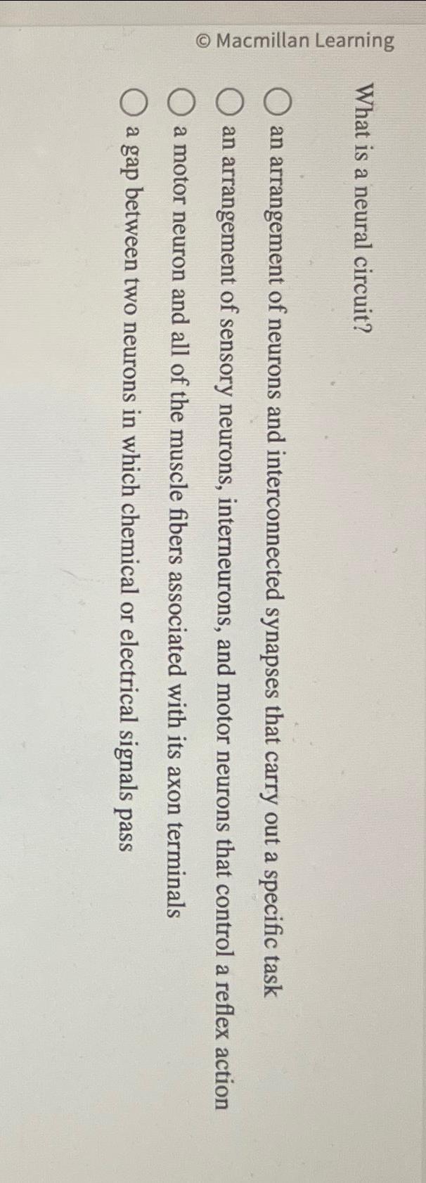 Solved What is a neural circuit?an arrangement of neurons | Chegg.com