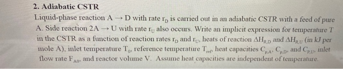 Solved 2. Adiabatic CSTR Liquid-phase reaction A D with rate | Chegg.com