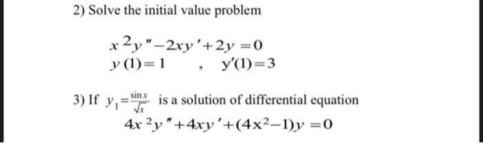 Solved 2) Solve the initial value problem x2y" – 2xy'+2y =0 | Chegg.com