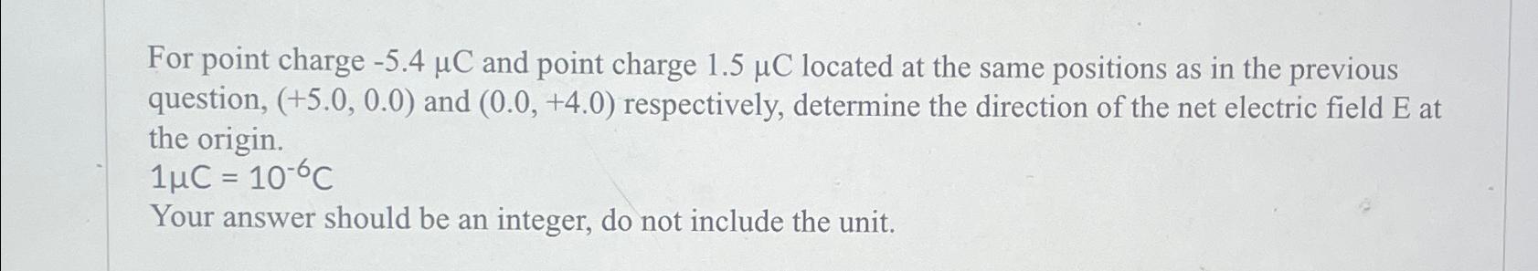 Solved For point charge -5.4μC ﻿and point charge 1.5μC | Chegg.com