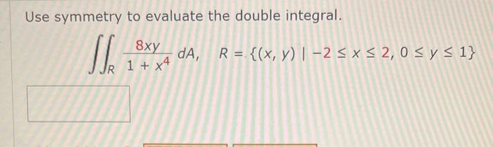 Solved Use symmetry to evaluate the double integral. | Chegg.com
