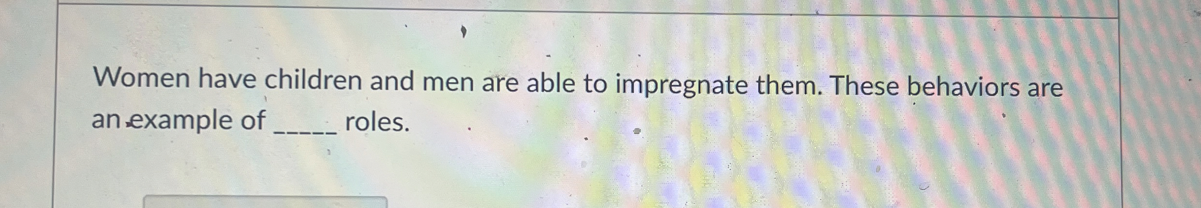Solved Women have children and men are able to impregnate | Chegg.com