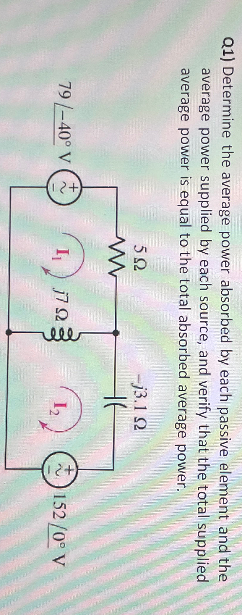 Solved Q1) ﻿Determine the average power absorbed by each | Chegg.com