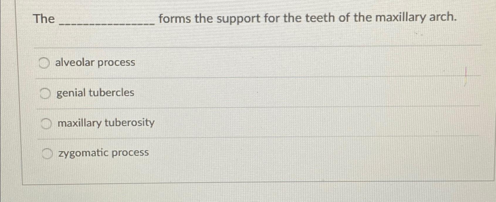 Solved The forms the support for the teeth of the maxillary | Chegg.com
