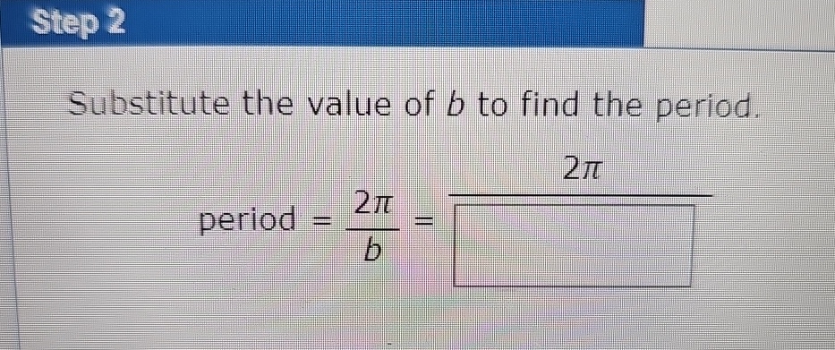 Substitute the value of b ﻿to find the period. | Chegg.com