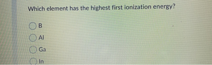 Solved Which element has the highest first ionization | Chegg.com