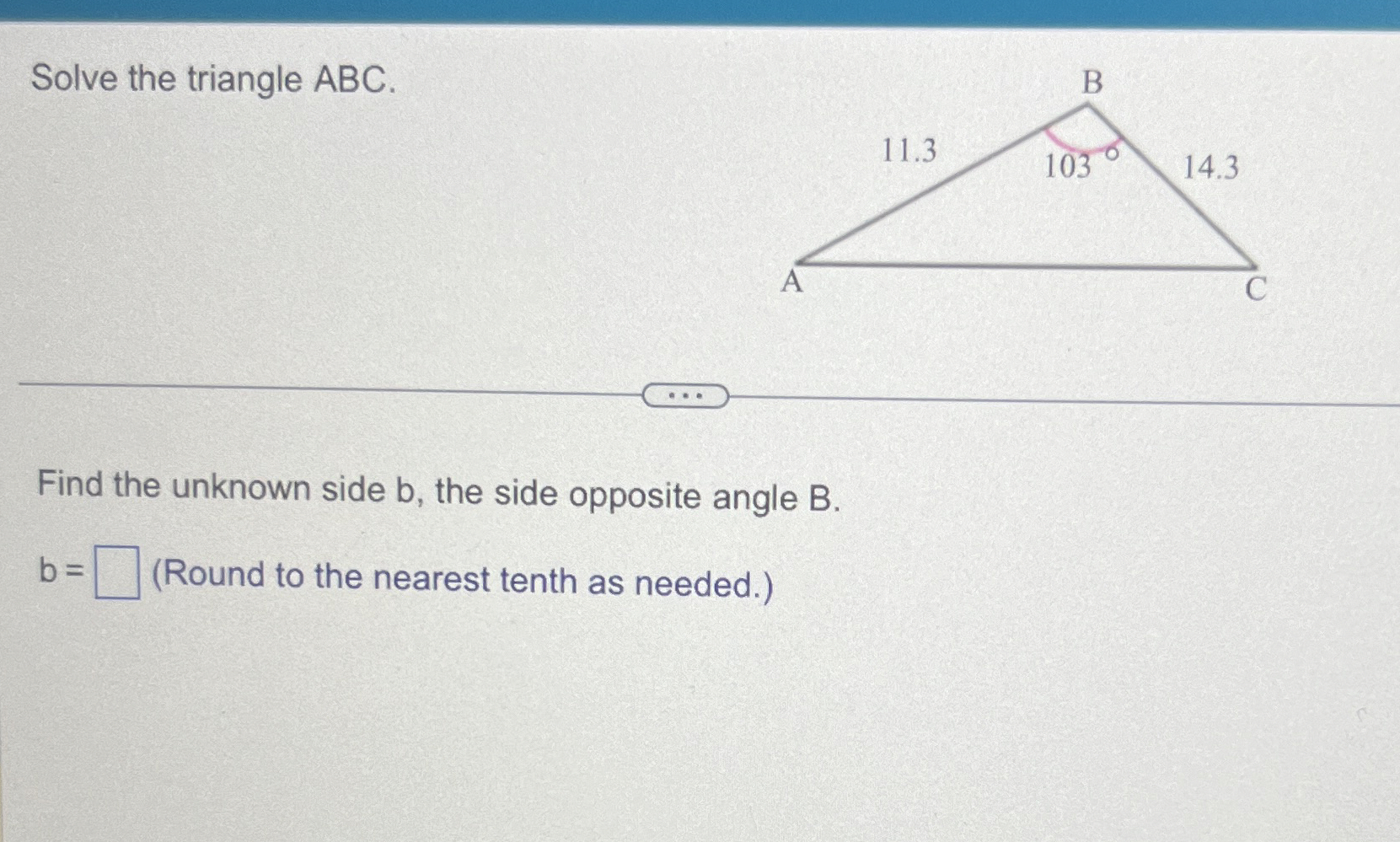 Solved Solve the triangle ABC.Find the unknown side b, ﻿the | Chegg.com