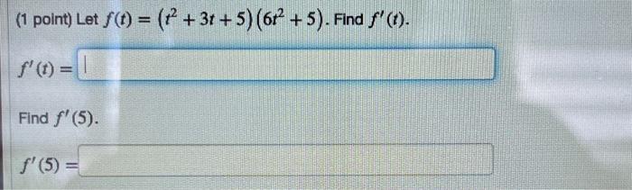 Solved 1 Point Let F T T2 3t 5 6t2 5 F′ T Find