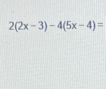 Solved 2(2x−3)−4(5x−4)= | Chegg.com