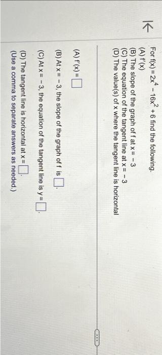 Solved For f(x)=2x4−16x2+6 find the following. (A) f′(x) (B) | Chegg.com