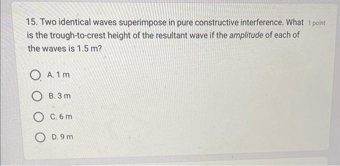 Solved 15. Two identical waves superimpose in pure | Chegg.com