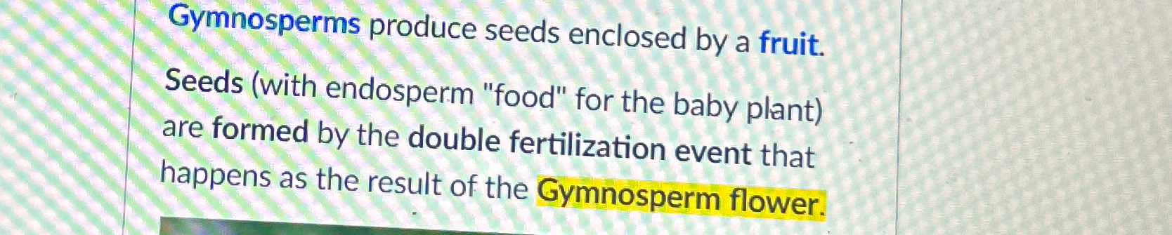 Solved Gymnosperms produce seeds enclosed by a fruit.Seeds | Chegg.com