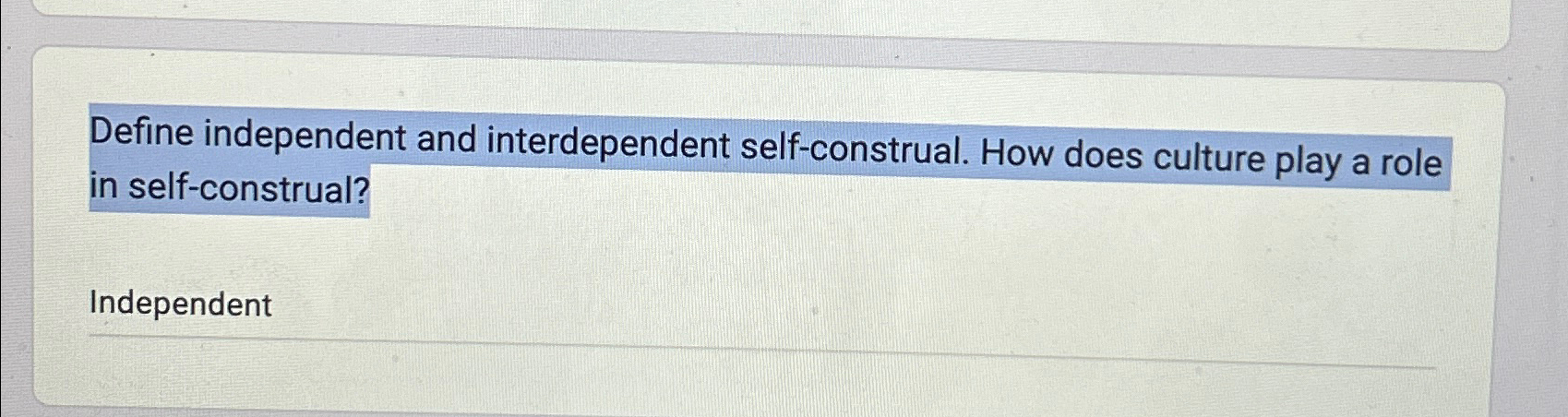 Solved Define independent and interdependent self-construal. | Chegg.com