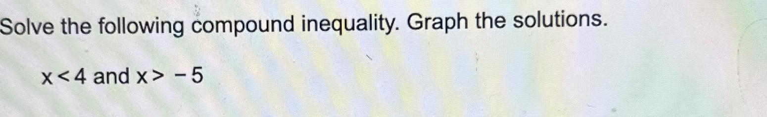 Solved Solve the following compound inequality. Graph the | Chegg.com