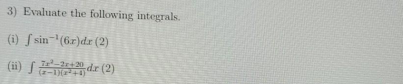 Solved 3) Evaluate the following integrals. (i) ſ sin (6x)da | Chegg.com