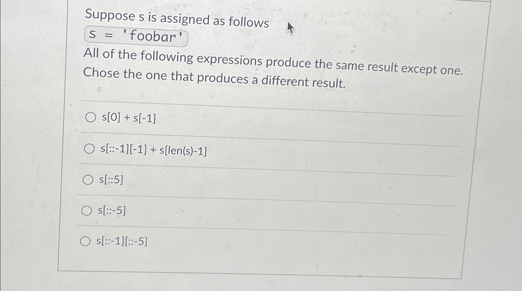 Solved Suppose s ﻿is assigned as followss= ﻿'foobar'All of | Chegg.com