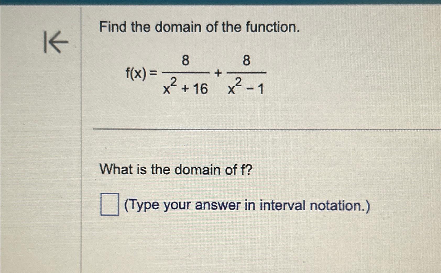 Solved Find The Domain Of The Function F X 8x2 16 8x2 1what