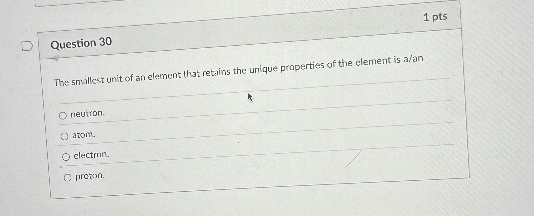 Solved Question 30The smallest unit of an element that | Chegg.com
