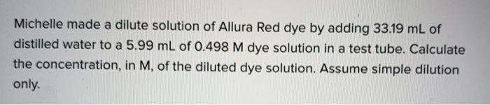 Solved Michelle made a dilute solution of Allura Red dye by | Chegg.com