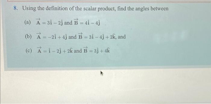 Solved 8. Using the definition of the scalar product, find | Chegg.com