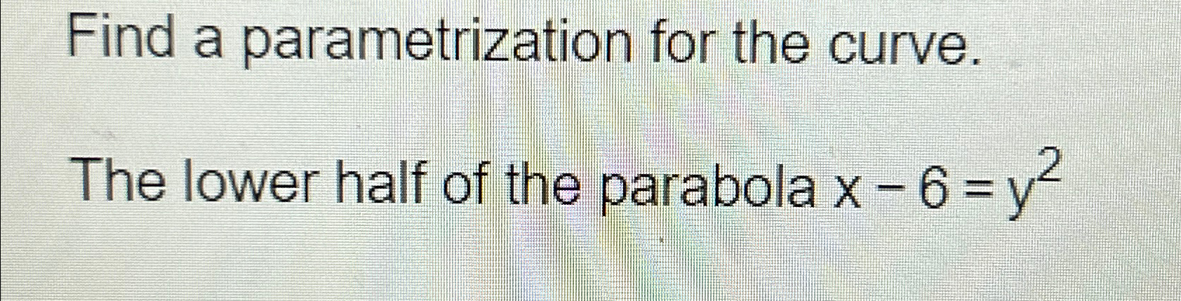 Solved Find a parametrization for the curve.The lower half | Chegg.com
